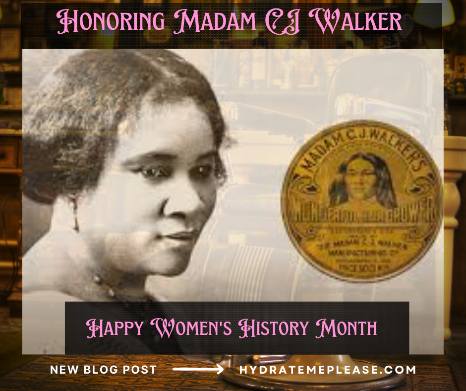 Honoring Madam CJ Walker - Happy Women's History Month – Hydrate Me Please!