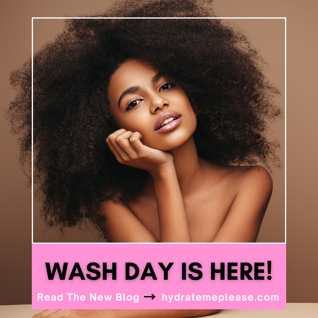 Wash Day Blog – Hydrate Me Please!